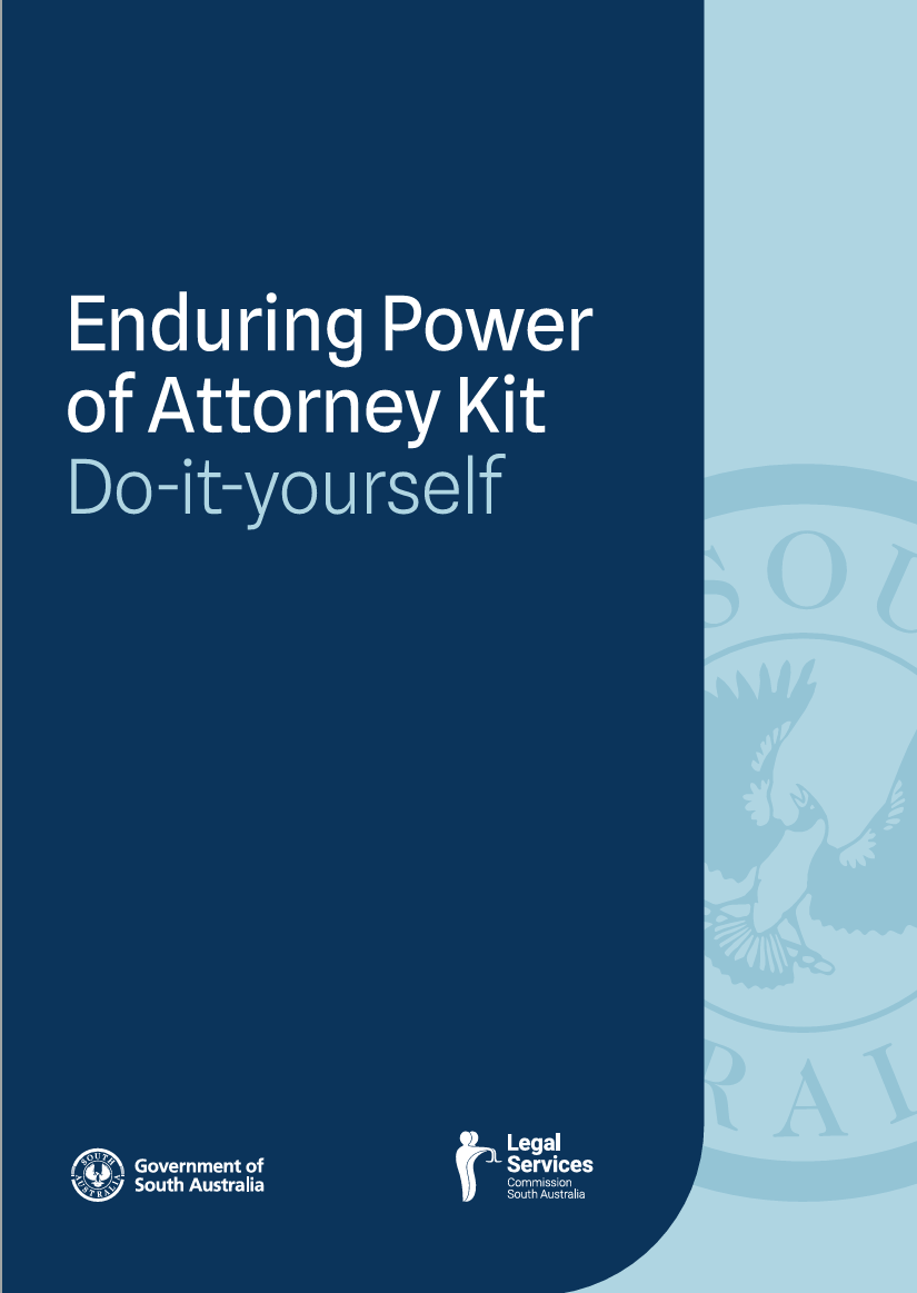 Enduring Power of Attorney Kit - Legal Services Commission of SA